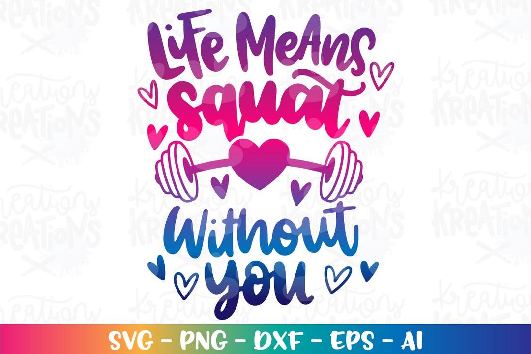 Life Means Squat Without You SVG Fitness Gym Design Love Quote Dumbbell ...