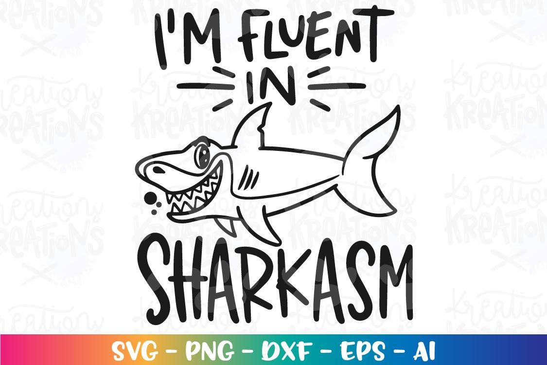 I'm Fluent in Sharkasm SVG Funny Shark Summer Pool Kids Summer Sarcasm ...