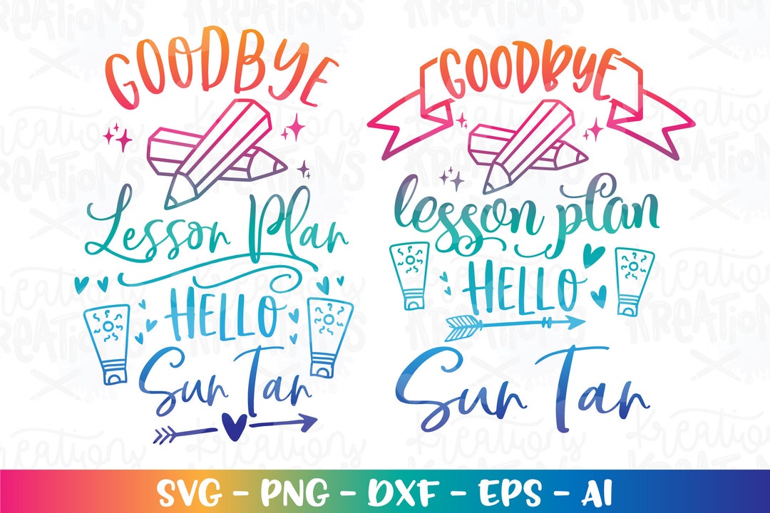 Goodbye Lesson Plan, Hello Sun Tan SVG Teach Summer Quote SVG Summer ...