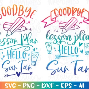 Goodbye Lesson Plan, Hello Sun Tan SVG Teach Summer Quote SVG Summer ...