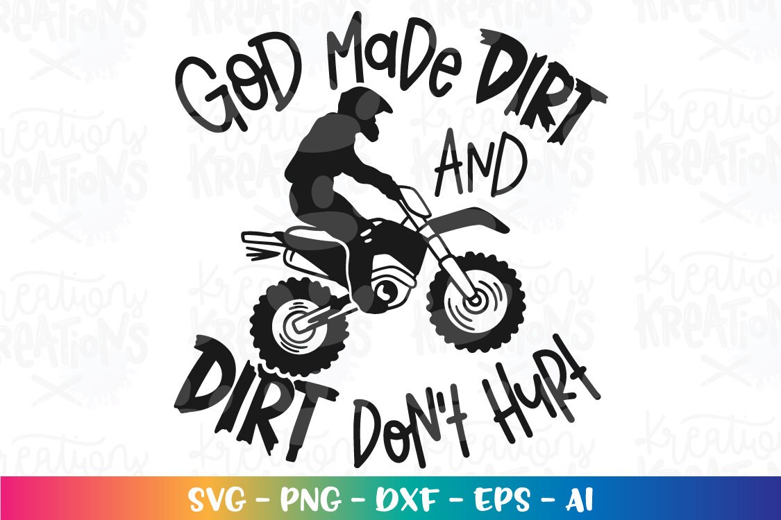God Made Dirt and Dirt Don't Hurt Svg Dirt Bike Motorcross Mud Muddy ...