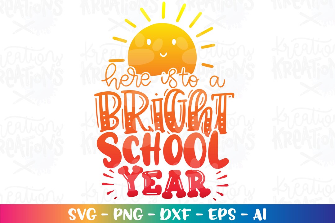 Back to School Svg Here is to a BRIGHT SCHOOL YEAR Color Teacher First ...