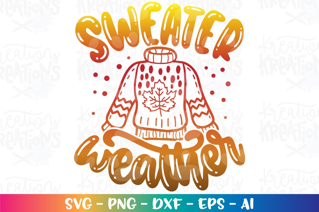 Sweater Weather Svg Fall Quotes Svg Fall Sayings Autumn Cute Sweater ...