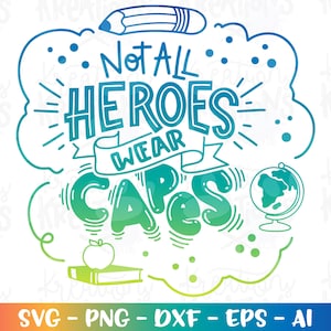 Not All Heroes Wear Capes SVG Teacher Education Essential Worker Print ...