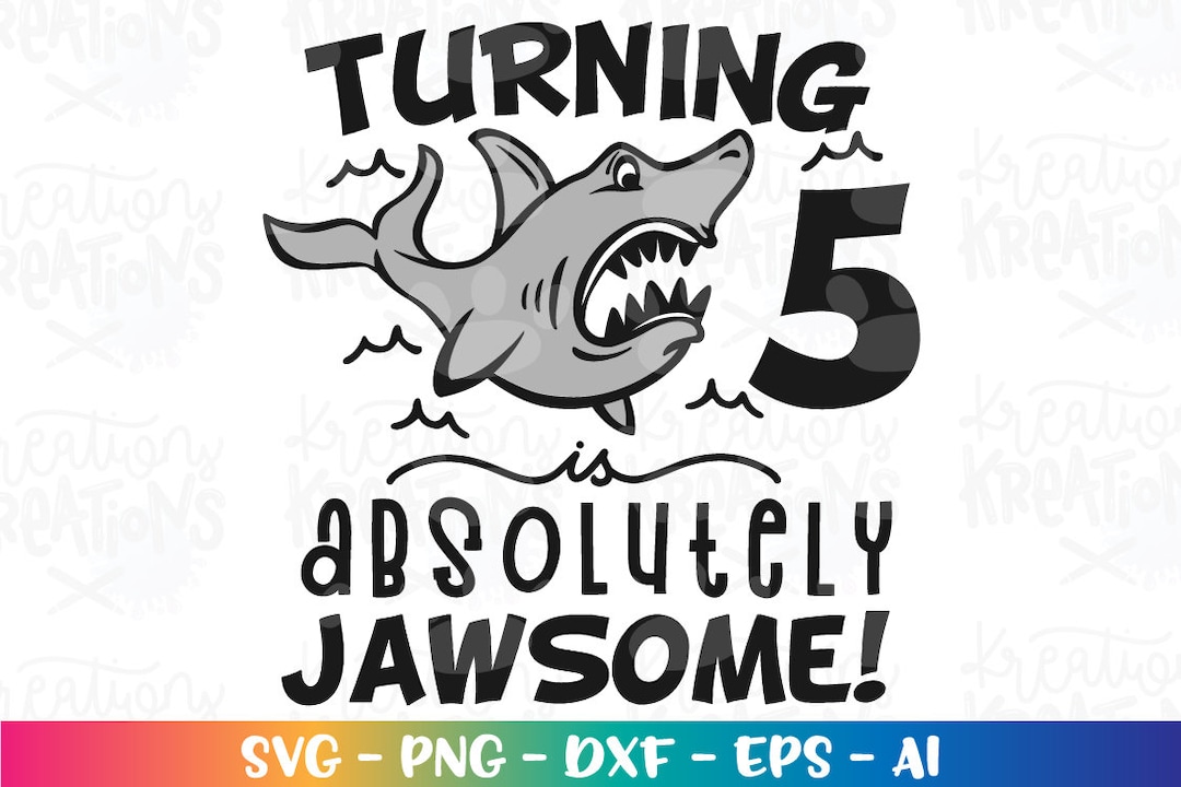 Five Year Old Birthday Svg Shark Svg Five Year Old Svg 5th Absolutely ...
