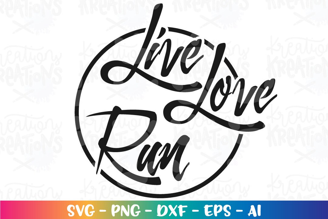 Live Love Run SVG Print Iron on Running Cut Files Design Fitness ...
