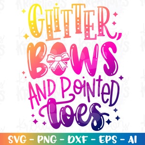 Glitter, Bows and Pointed Toes SVG Ballet Dancing Gymnastics Print Iron ...