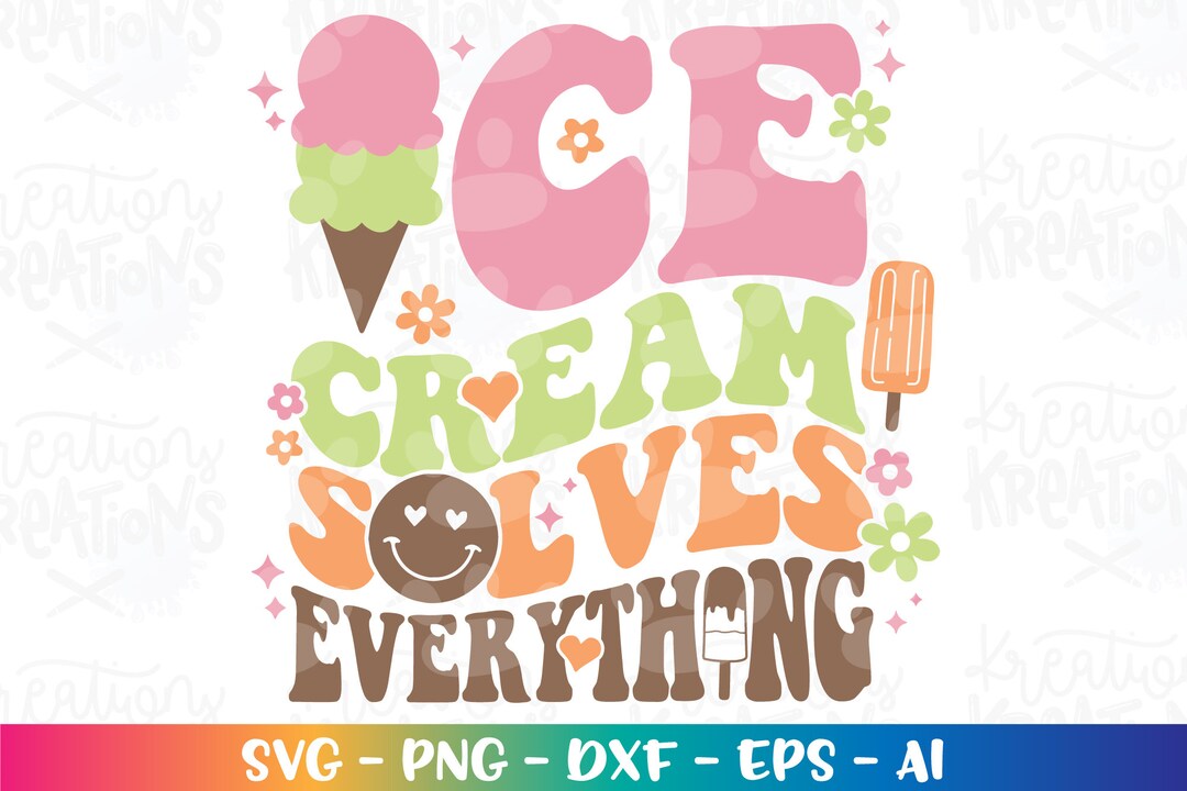 Ice Cream Solves Everything Retro Svg Ice Cream Clipart Summer Kids ...