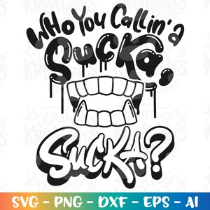 Halloween SVG Hand Drawn Svg Who You Callin' a Sucka, SUCKA? Svg Print ...
