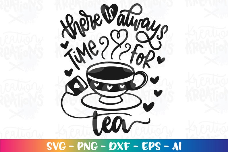There is Always Time for TEA SVG Tea Lover Quote Print Decal Shirt Cut ...