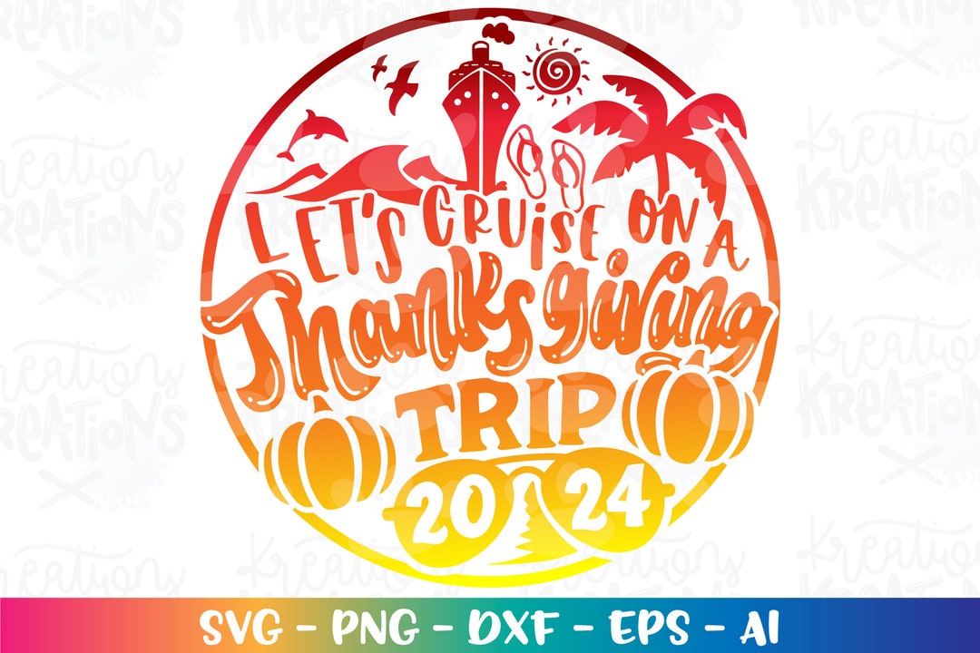 Let's Cruise on a Thanksgiving Trip Svg Thanksgiving Cruise Iron on Cut ...