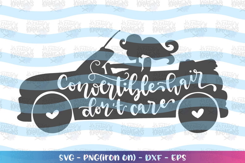 Convertible Hair Don't Care SVG Convertible Car Girl Svg | Etsy