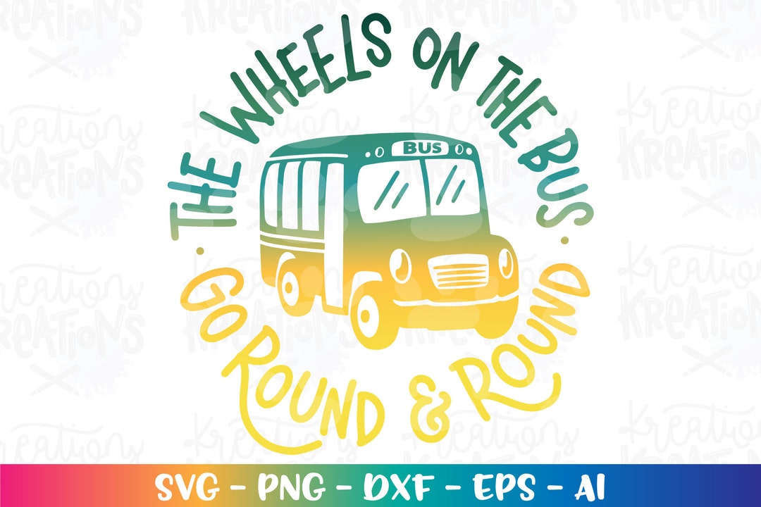 School Bus Driver SVG the Wheels on the Bus Go Round and Round Back to ...