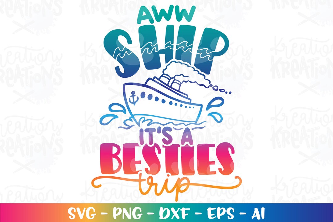 Aww Ship It's a BESTIES Trip Svg Cruise Ship Girl Friends Cousins Print ...