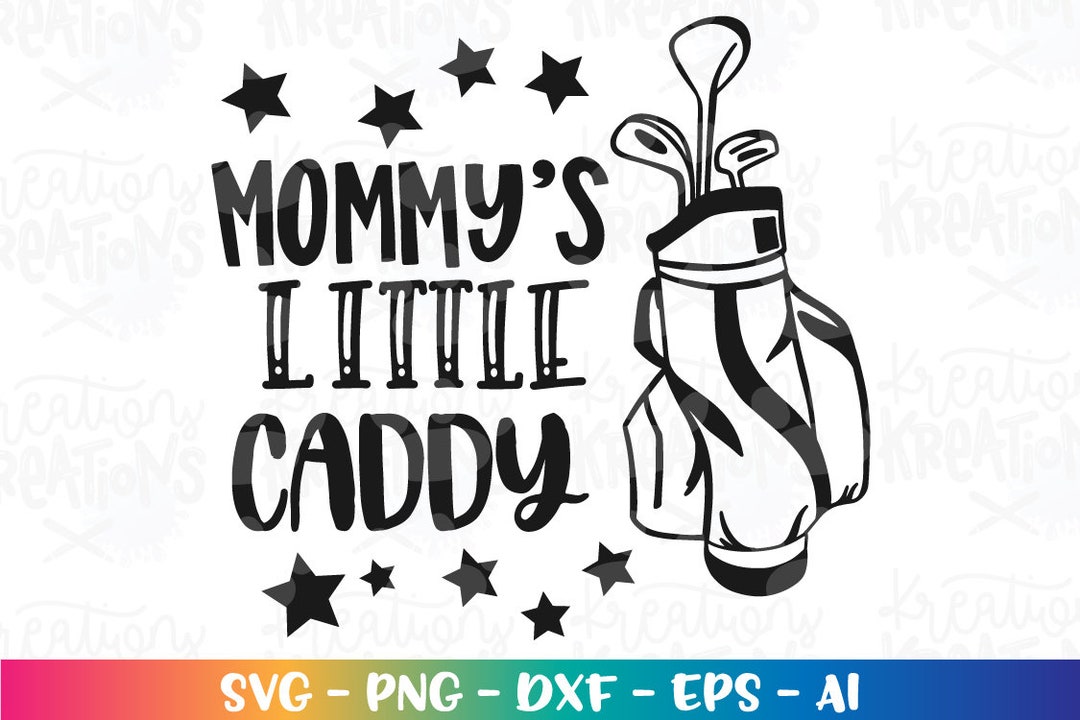 Mommy's Little Caddy SVG Mother's Day Gift Shirt Svg Golf Decal Print ...