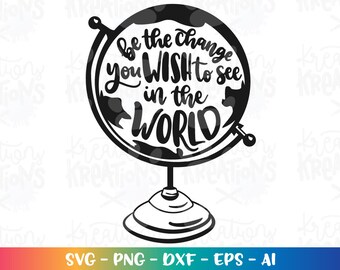 SVG, PDF, Digital File Vector Graphic Be the change you wish to see in ...