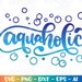 Aquaholic Svg Bubbles Bech Life Gift Hand Drawn Decal Print Shirt Cut ...