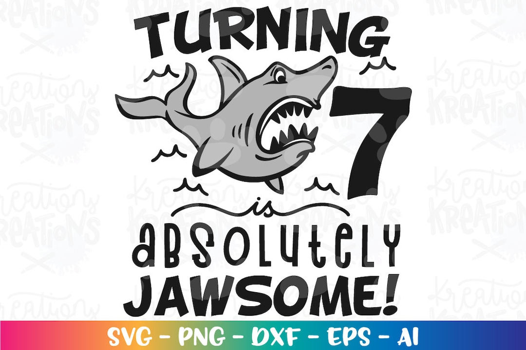 Seven Year Old Birthday Svg Shark Svg Seven Year Old Svg Absolutely ...