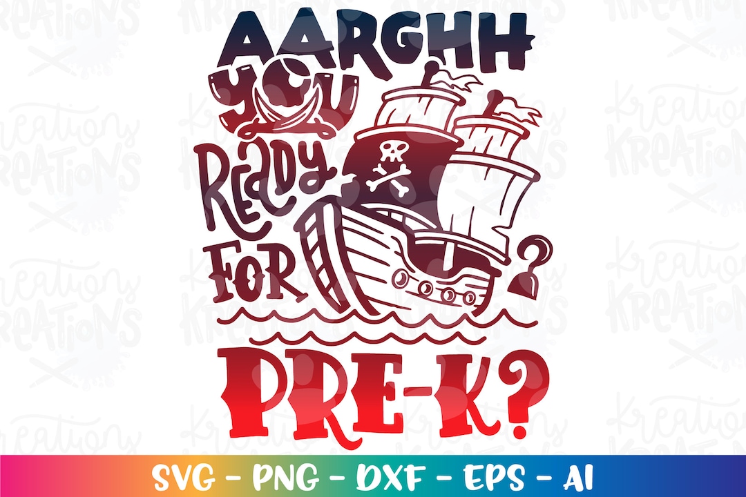 AARGHH You Ready for PRE-K Prek ? SVG Pirates Back to School Color Kids ...
