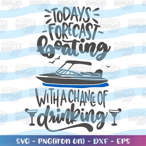 Todays Forecast Boating With a Chance of Drinking Svg Boat - Etsy