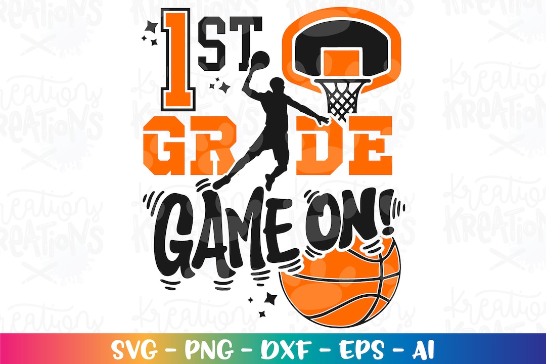 Back to School SVG Basketball Game On! First Grade 1st Grade First Day ...