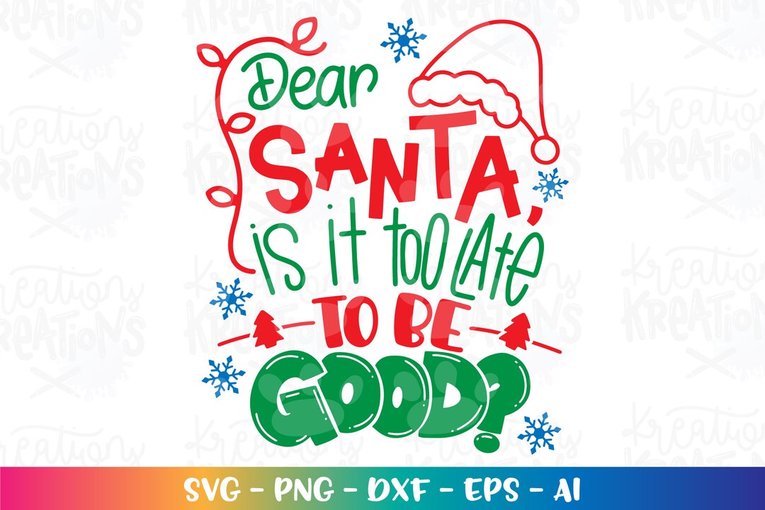 Dear Santa, is It Too Late to Be GOOD SVG Cute Print Iron on Kids ...