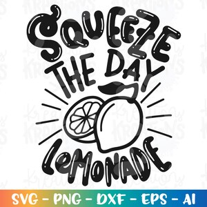 Squeeze the Day Lemonade Svg Summer Lemonade Stand Motivational Kids ...