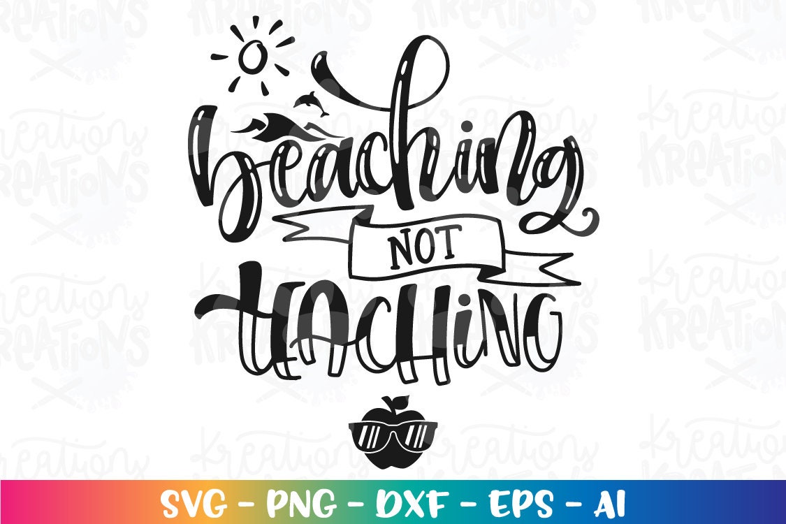 Teacher Svg Beaching Not Teaching SVG Summer Teacher Gift Idea Vacation ...