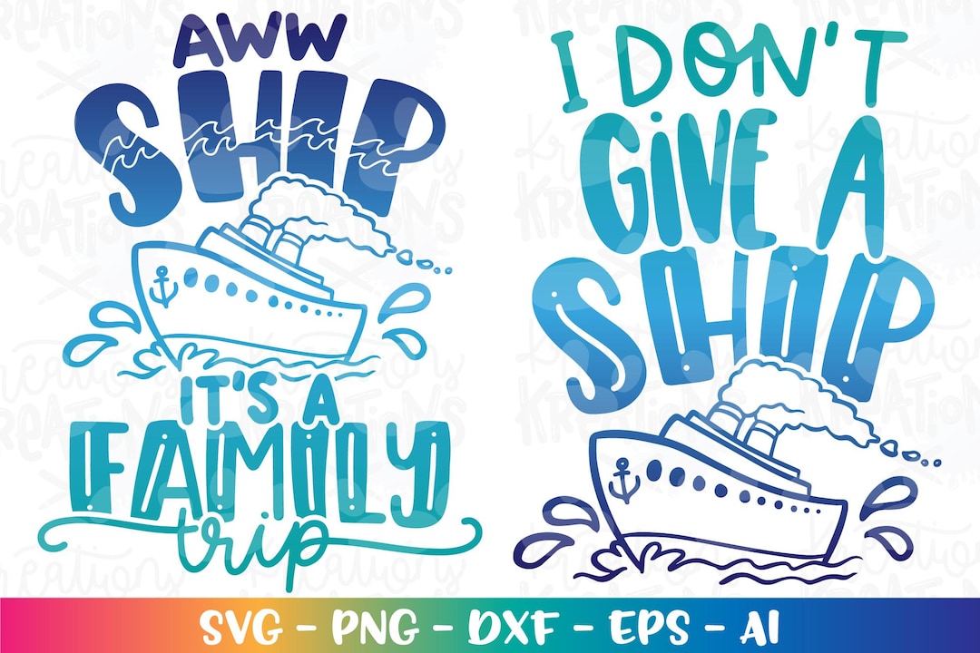 Aww Ship It's a FAMILY Trip Svg I Don't Give a Ship Cruise Family Print ...