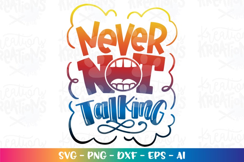 Never NOT Talking SVG Kids Funny Talking Child Quote Sayings - Etsy