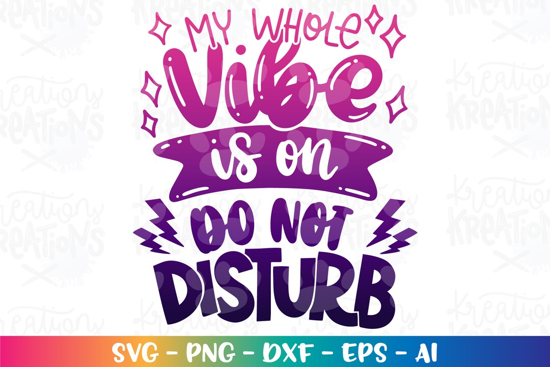 My Whole Vibe Is On Do Not Disturb Svg Hand Drawn Funny Adult Humor