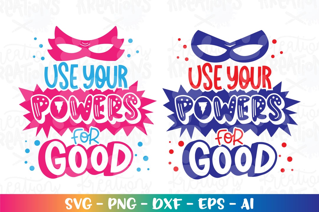 Use Your POWERS for Good SVG Girl Boy Superhero Mask Kindness Svg Print ...