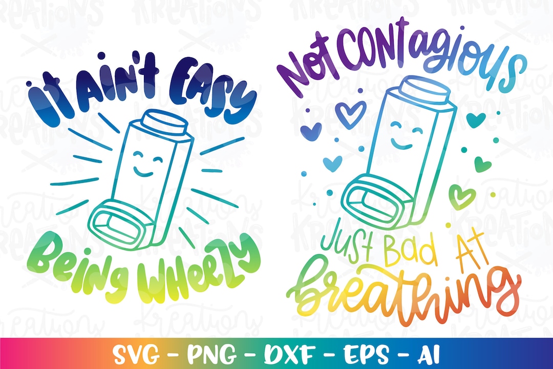 It Ain't Easy Being Wheezy Svg Not Contagious Just Bad at Breathing Svg ...