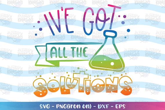 I've Got All the Solutions SVG Kids Science Quote Science | Etsy