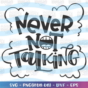 Never NOT Talking SVG Kids funny talking child quote sayings | Etsy