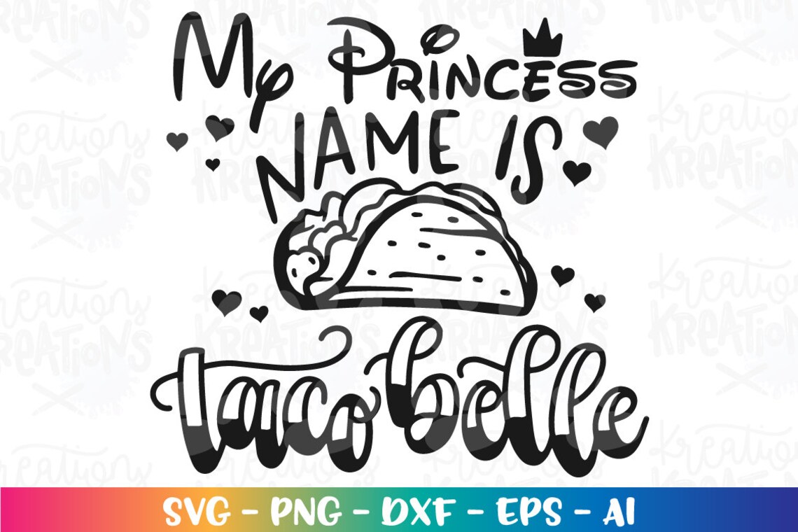 My Princess Name is Taco Belle Svg Taco Saying Quote Svg Print - Etsy