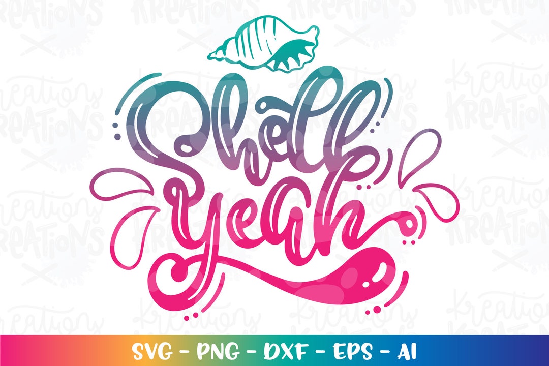 Shell Yeah Svg Summer Beach Gift Idea Svg Decal Print Hand Drawn ...
