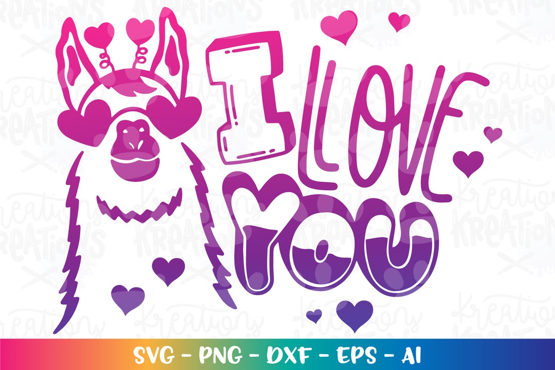 I LLOVE You SVG Hand Drawn Svg Llama Love Valentines Day Svg Printable ...