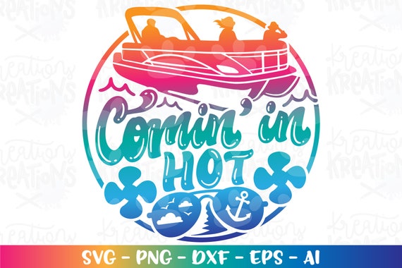 Pontoon Boat Svg Comin' in Hot Lake Life Quote Pontoon - Etsy