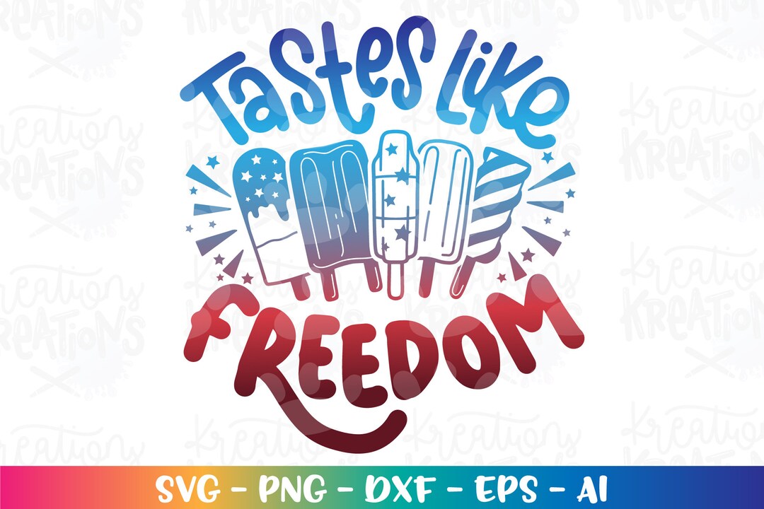 Tastes Like Freedom Svg USA Popsicle Ice Cream Summer Cute Kids 4th of ...