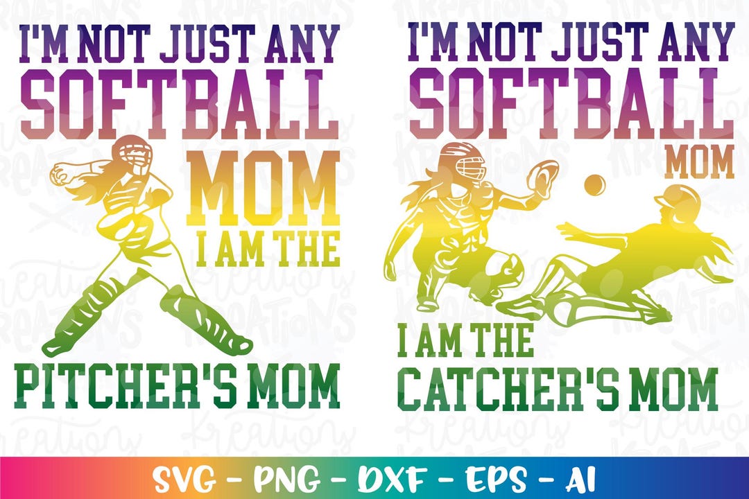 I'm Not Just Any Softball Mom I Am a PITCHER'S CATCHER'S Mom SVG Mom ...
