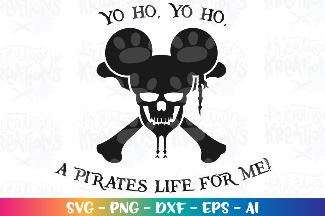 Yo Ho Yo Ho a Pirates Life for Me SVG Decal Print SVG Cut Cuttab ...