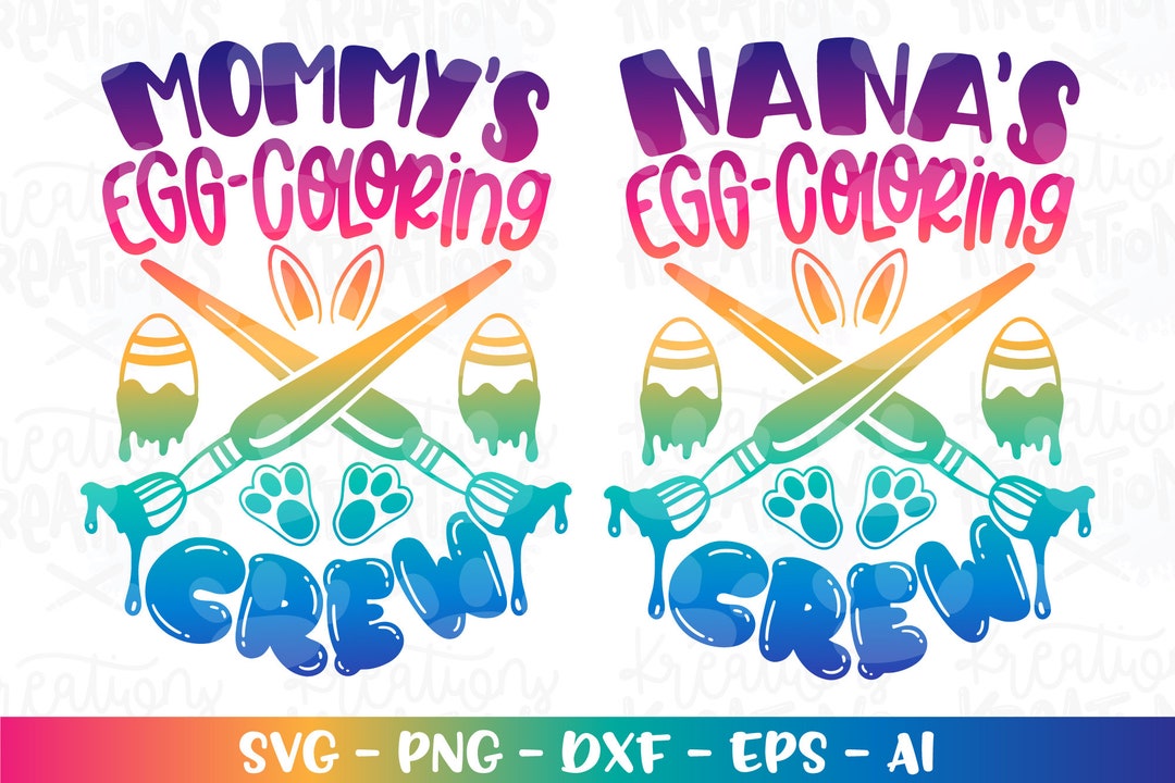 Nana's Egg Coloring Crew Svg Mommy's Crew Easter Print Iron on Cut File ...