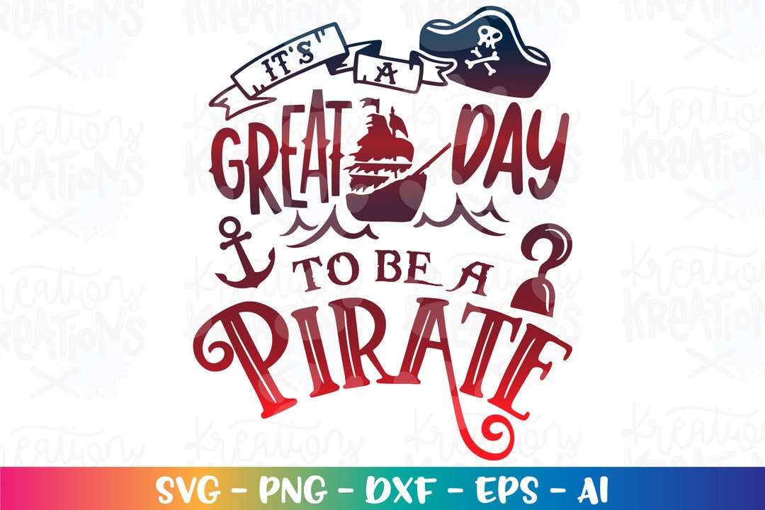 Pirate SVG It's a Great Day to Be a PIRATE Svg Pirate Quote Sayings ...