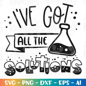 I've Got All the Solutions SVG Kids Science Quote Science Sayings ...