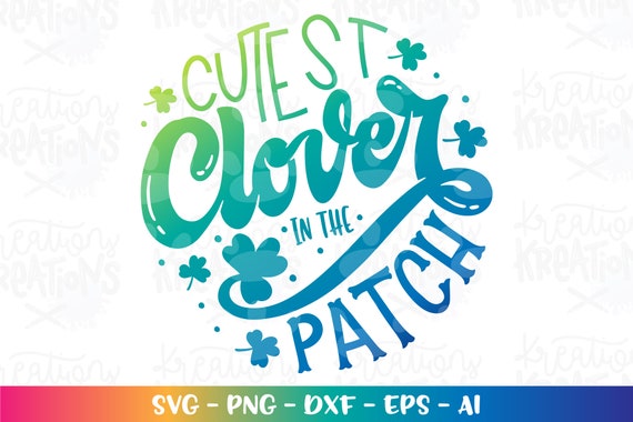 Cutest Clover in the Patch Svg St.patrick's Day Svg Cute - Etsy