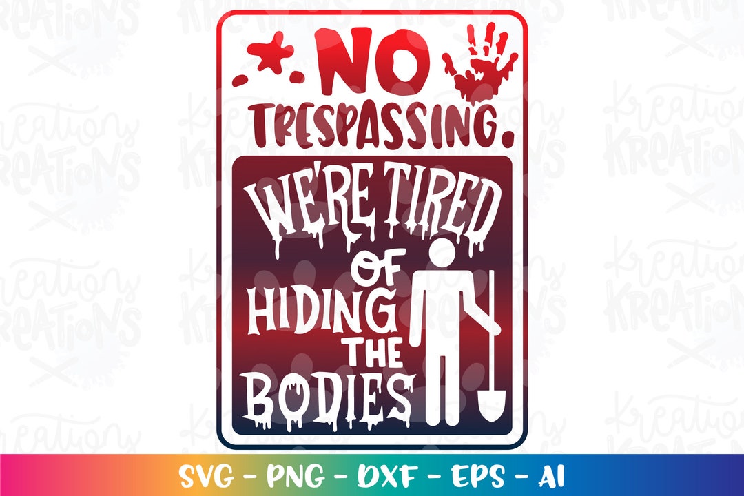 Halloween Door Sign Svg No Trespassing Sign Were Tired Of Hiding The