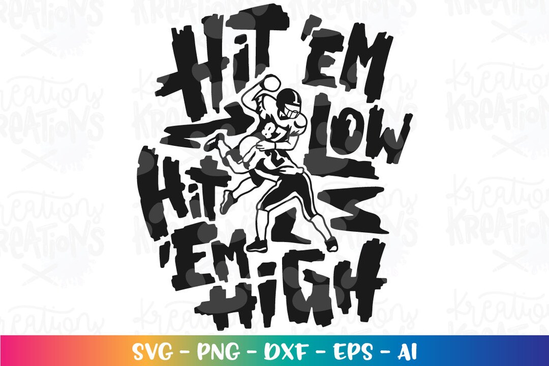 Football Season Svg Hit 'em Low Hit 'em High Hand Drawn Print Cut Files ...