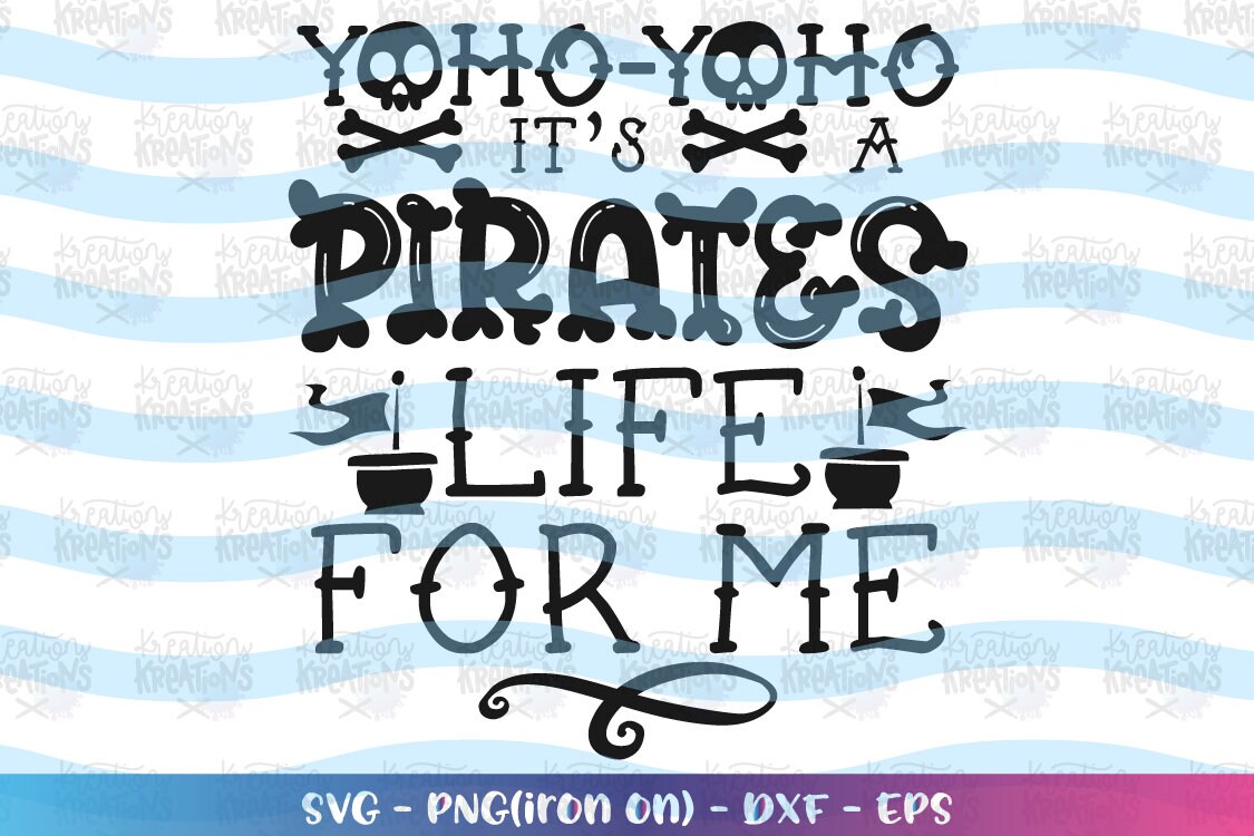 Yo Ho Yo Ho A PIRATES Life for Me Svg Pirate Quote Sayings - Etsy UK