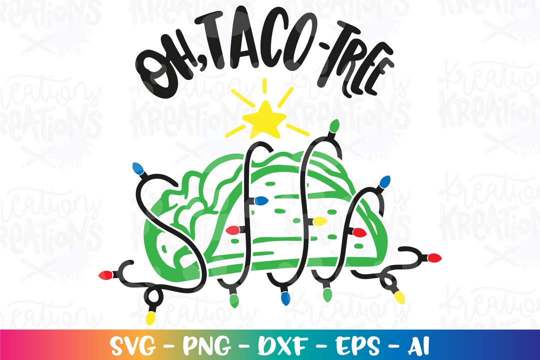 Oh TACO Tree SVG Cute Tacos Chrsitmas Lights Tree Funny Print Iron on ...